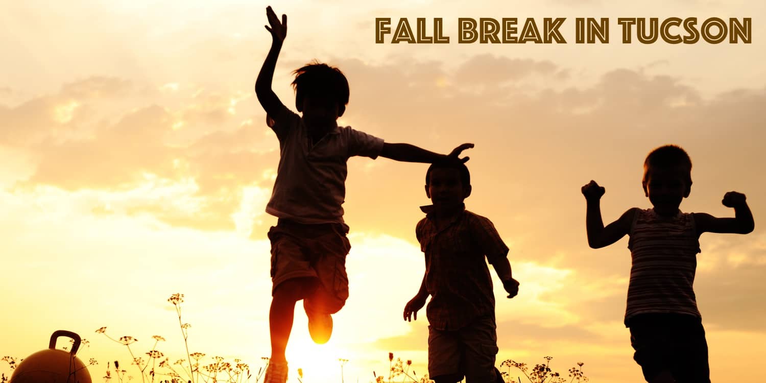 20+ Things for Kids to Do Over Fall Break in Tucson | TucsonTopia